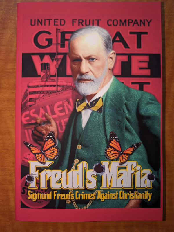 Freud's Mafia: Sigmund Freud's Crimes Against Christianity by Paul Bog ...