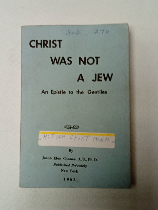 Christ Was Not a Jew: An Epistle to the Gentiles by Jacob Conner, 1963 ...
